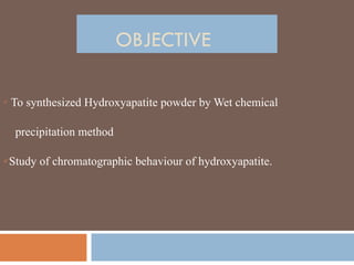 Hydroxyapatite synthesis and its chromatographic properties | PPT