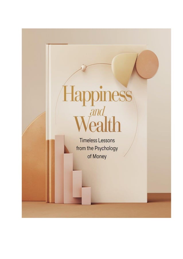 Happiness and Wealth: Timeless Lessons from The Psychology of Money ...