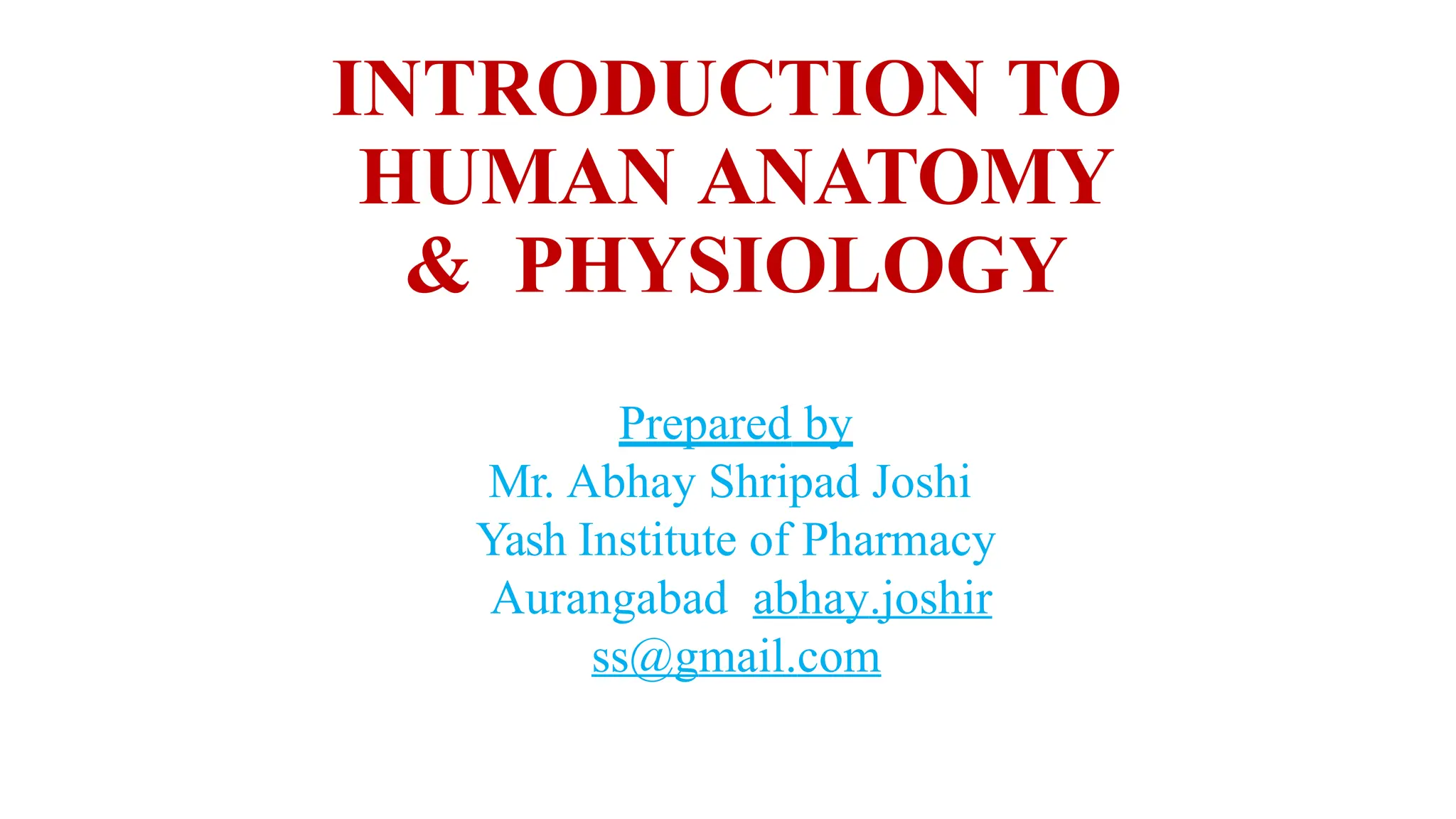 Human Anatomy and physilogy prepared by Mr. Abhay Joshi Intro.pptx