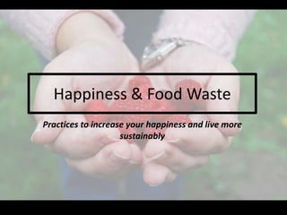 Sustainabilty, Happiness & Food Waste | PPTX
