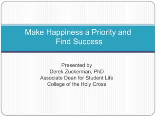 Make Happiness a Priority and Find Success | PPTX