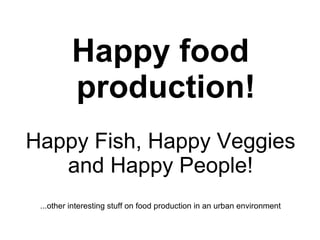 Happy food production | PPT