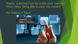 Haptic Technology | PPTX | Consumer Electronics | Technology & Computing