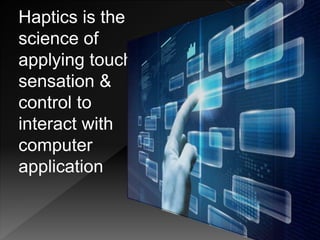 Haptic technology-sense of touch(connect) | PPT
