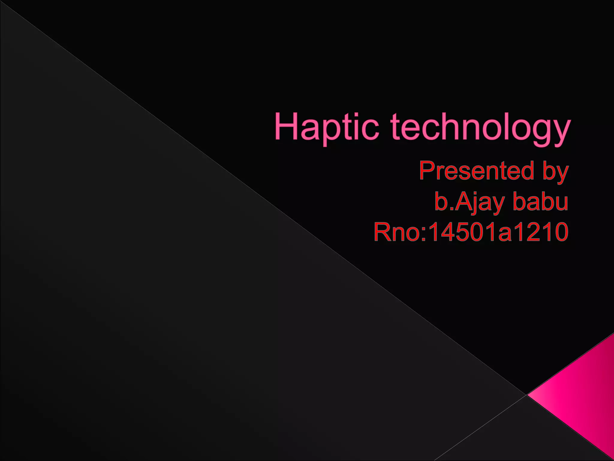 Haptic technology ppt | PPTX