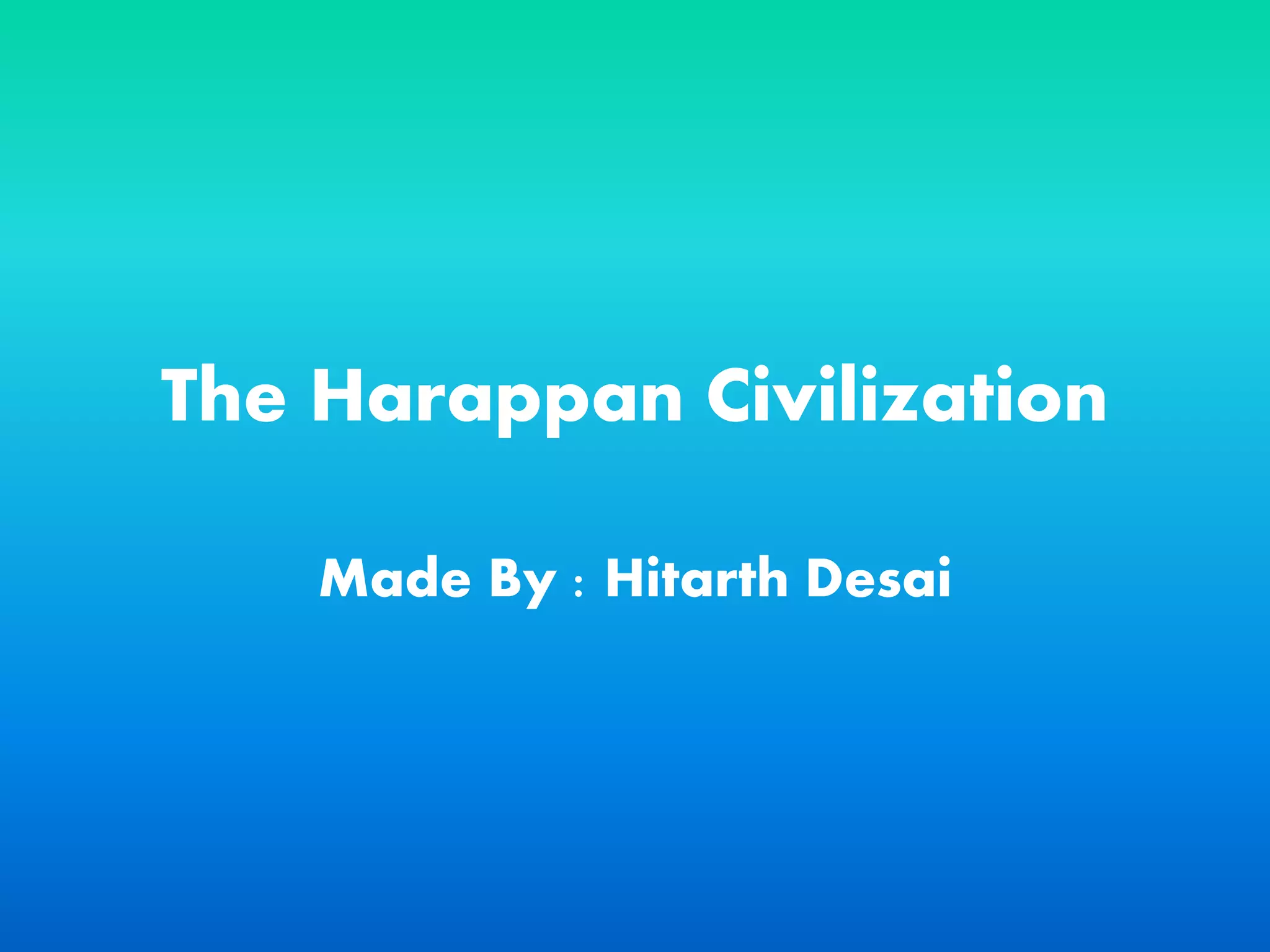 THE HARAPPAN CIVILISATION | PPTX