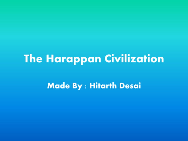 THE HARAPPAN CIVILISATION | PPT