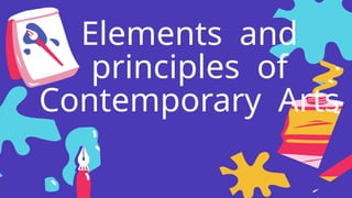 Elements and principles of contemporary arts | PPTX