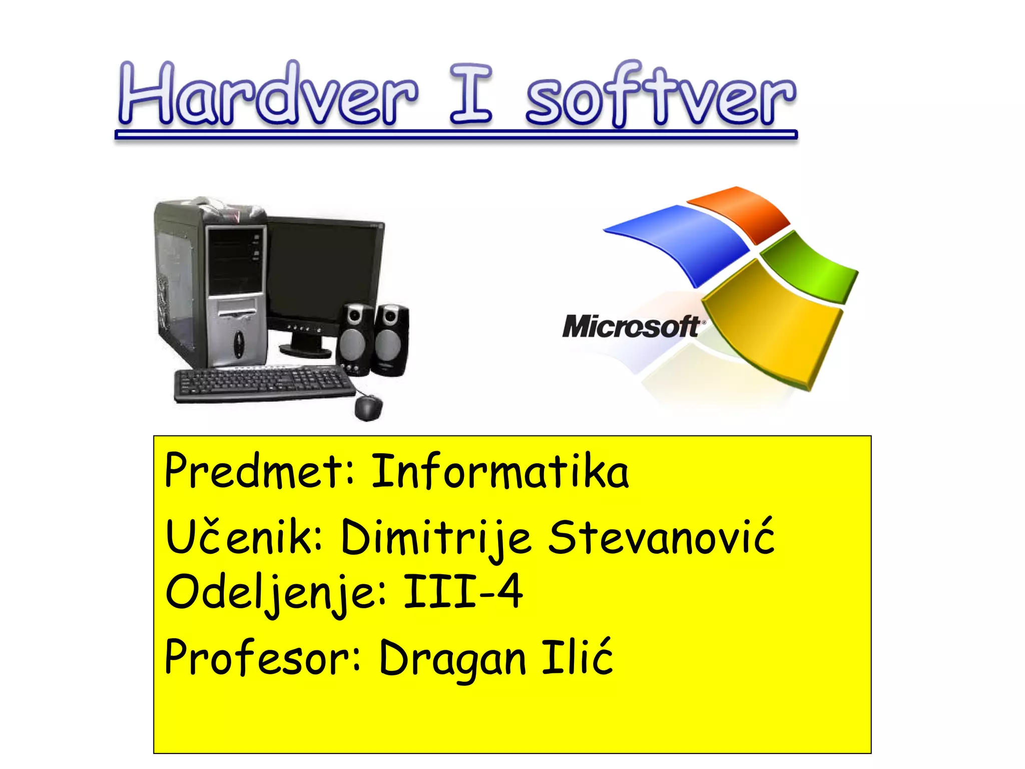 Hardver i softver - Dimitrije Stevanović - Dragan Ilić | PPT
