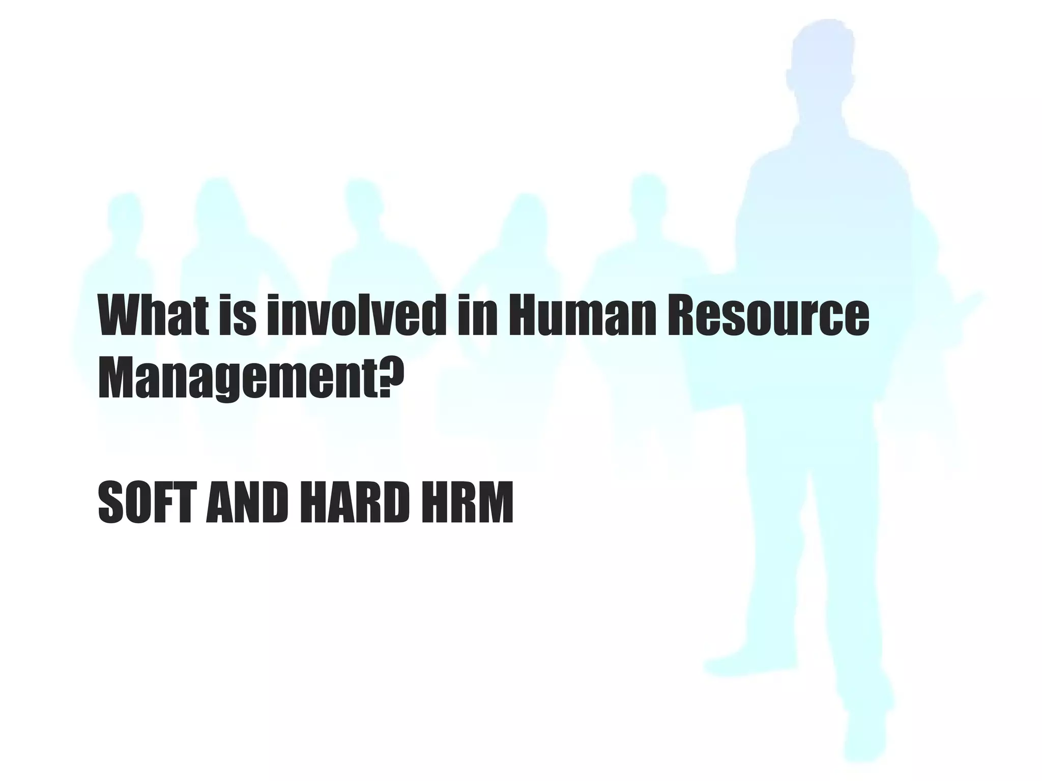 Hard versus Soft HRM | PPT