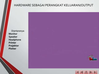 HARDWARE SEBAGAI ALAT INPUT, PROSES, PENYIMPANAN DAN OUTPUT DATA | PPTX