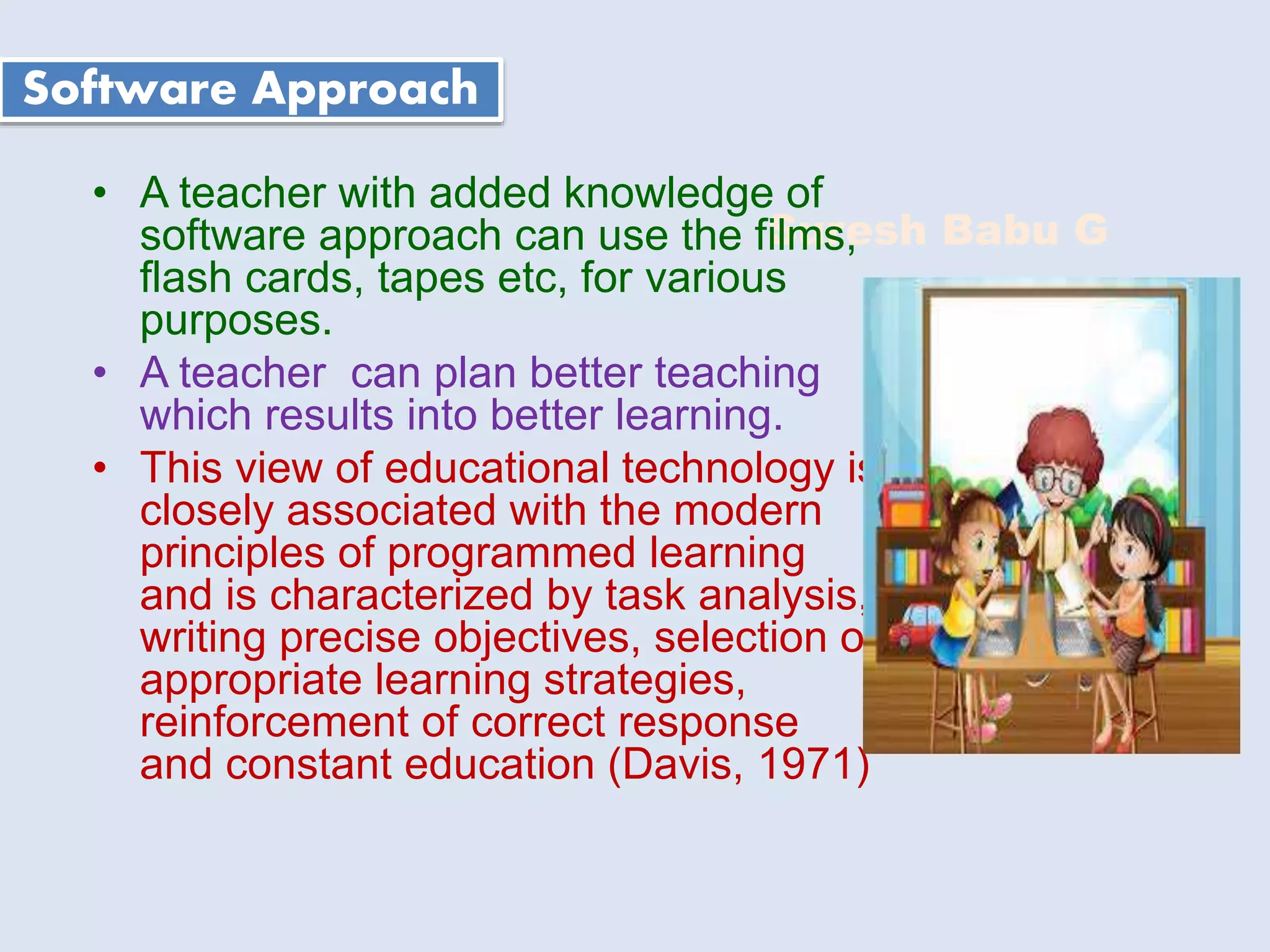 Approaches of Educational Technology-Hardware, Software and Systems ...