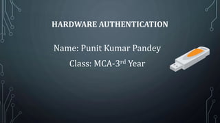 Hardware Authentication | PPT