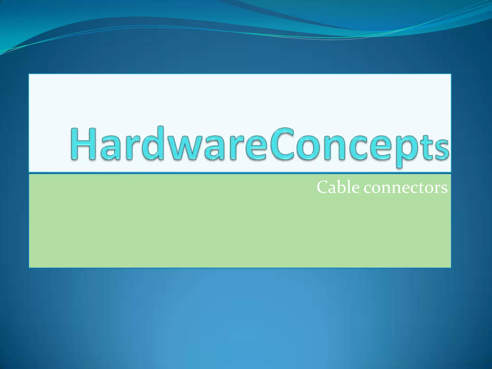 Hardware Concepts | PPTX