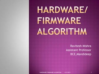 Hardware firmware algorithm | PPTX | Technology & Computing