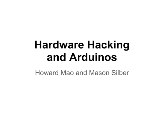 Hardware Hacking And Arduinos Ppt