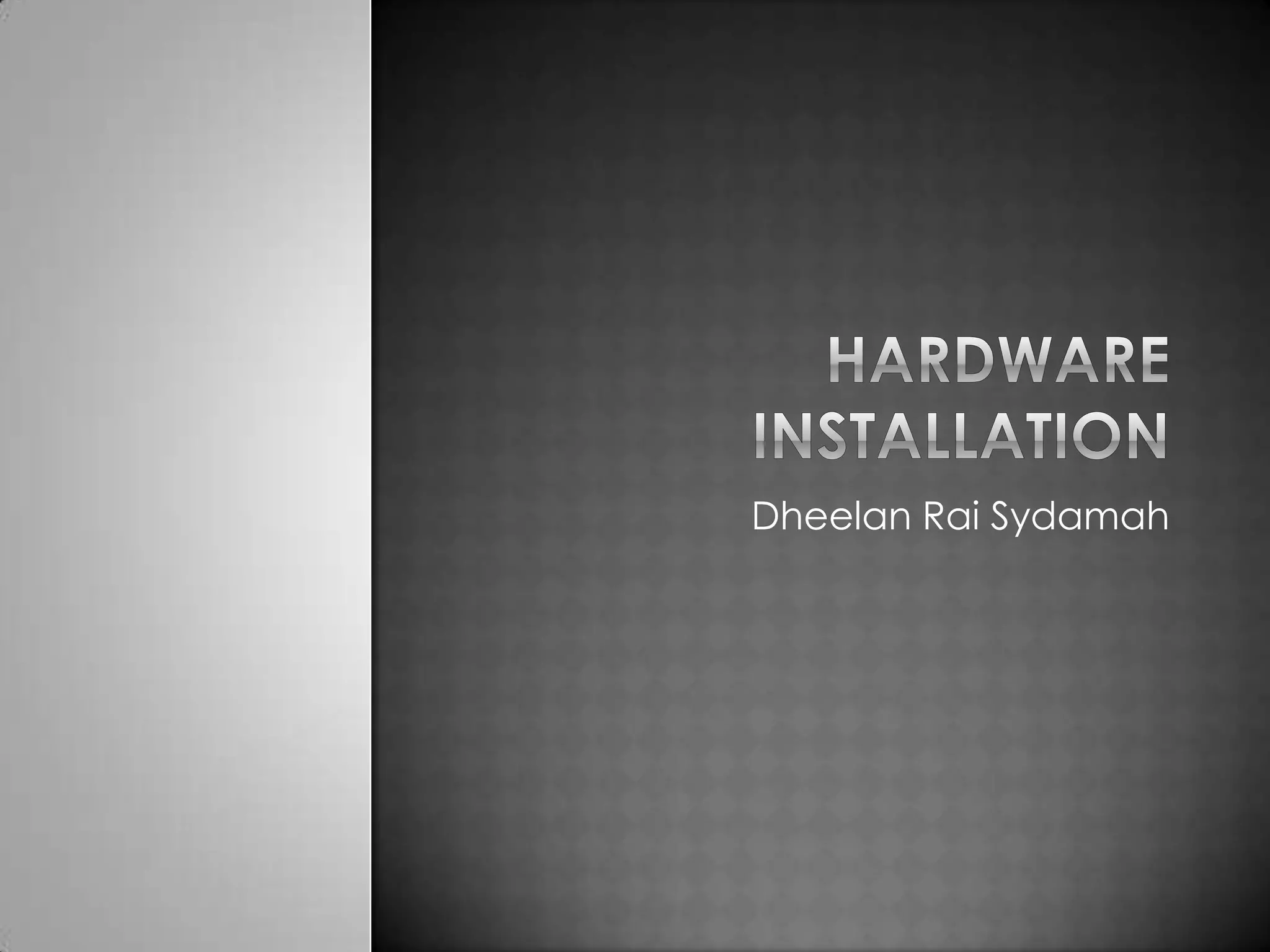 Hardware installation- Dheelan RS | PPT