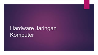 Hardware jaringan general | PPT