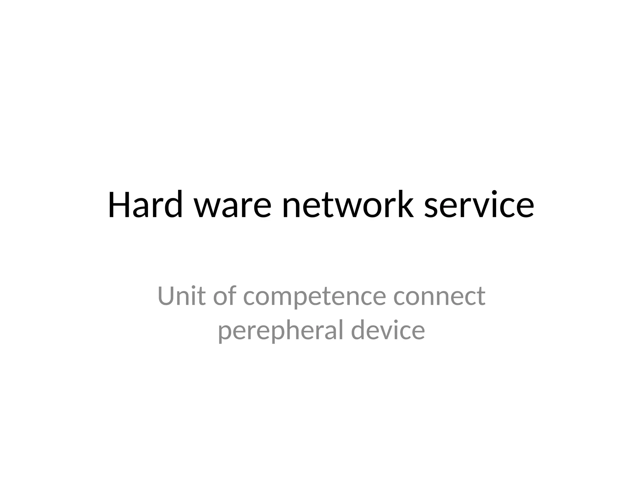 Hard ware network service.pptx best power point | PPTX