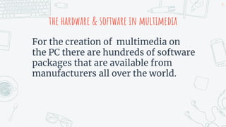 Hardware & software in multimedia | PPTX