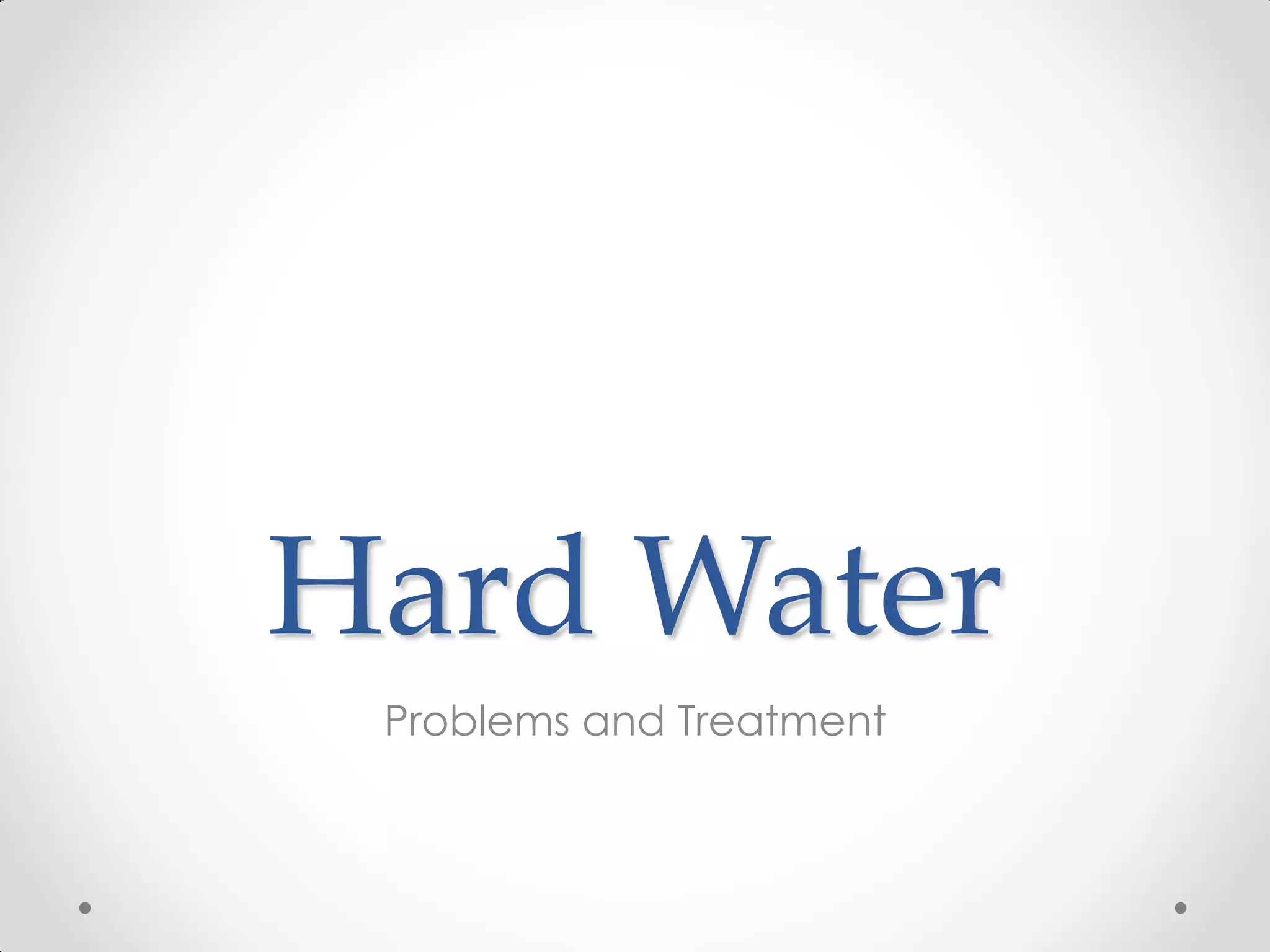 Hard Water Problems and Solutions | PPT