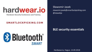 Hardwear.io 2018 BLE Security Essentials workshop | PPT