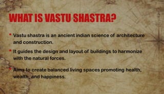 Vastu Shastra: The Science of Architecture & Eight Limbs of Vastu.pptx