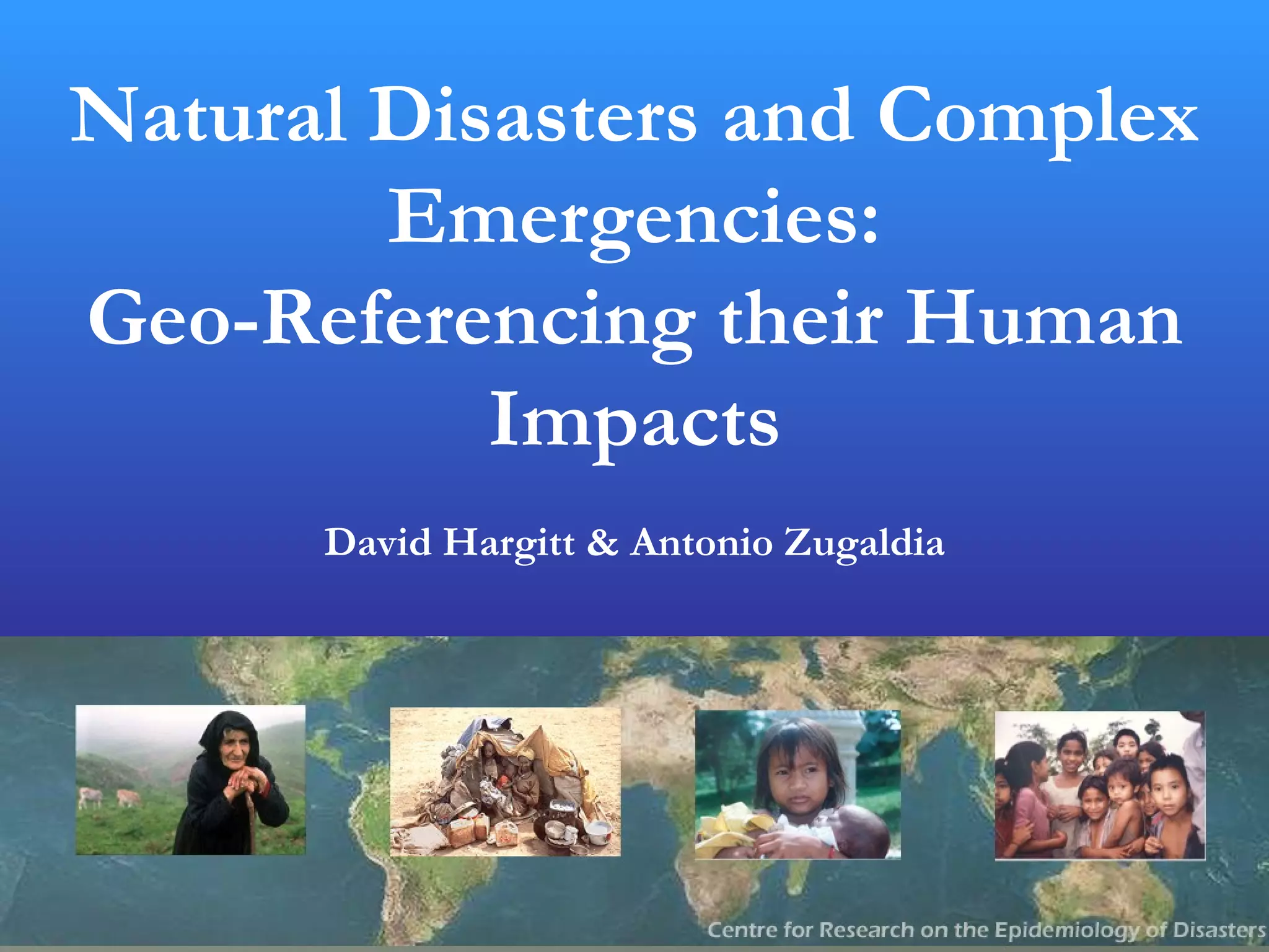 Natural Disasters and Complex Emergencies: Geo-Referencing their Human ...