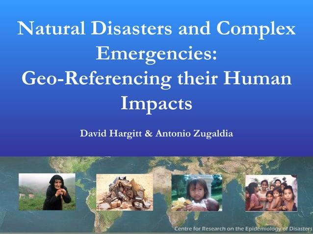 Natural Disasters and Complex Emergencies: Geo-Referencing their Human ...