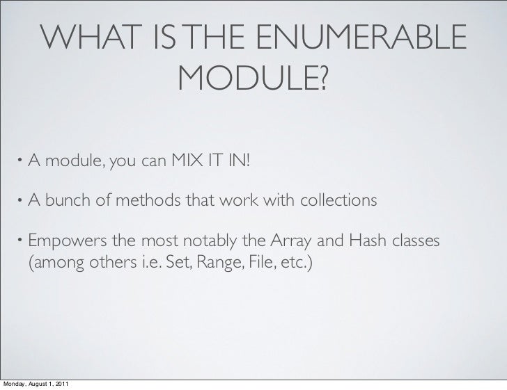 The Enumerable Module or How I Fell in Love with Ruby The Enumerable Module or How I Fell in Love with Ruby