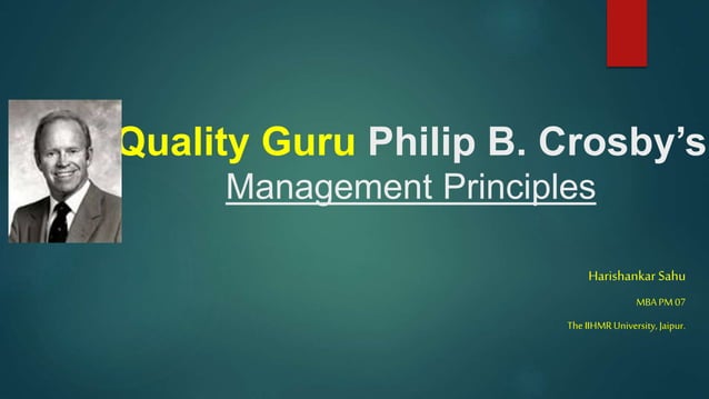 Quality Guru Philip B. Crosby’s Management Principles | PPTX | Mechanical and Industrial ...