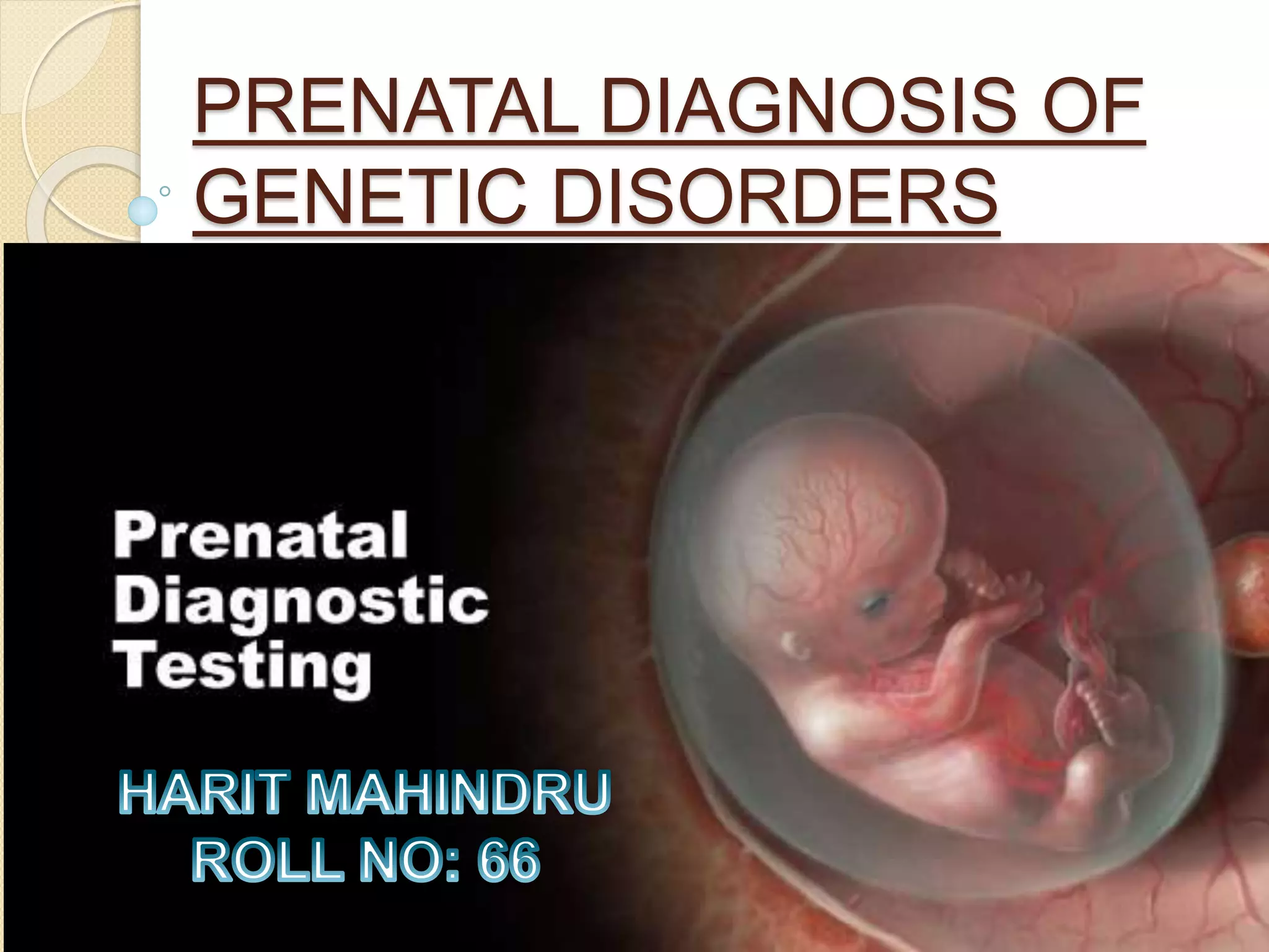 PRENATAL DIAGONOSIS OF GENETIC DISORDERS | PPTX