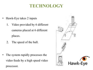 Hawk Eye Technology ppt | PPTX | Cricket | Sports