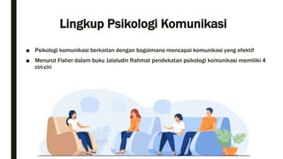 Pengertian dan ruang lingkup psikologi komunikasi | PPTX