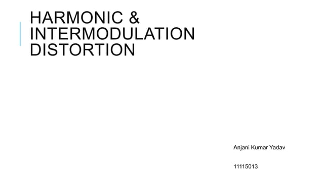 Harmonics and intermodulation distortions | PPTX