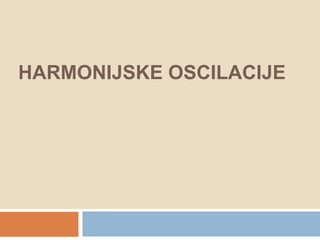 Harmonijske oscilacije | PPTX