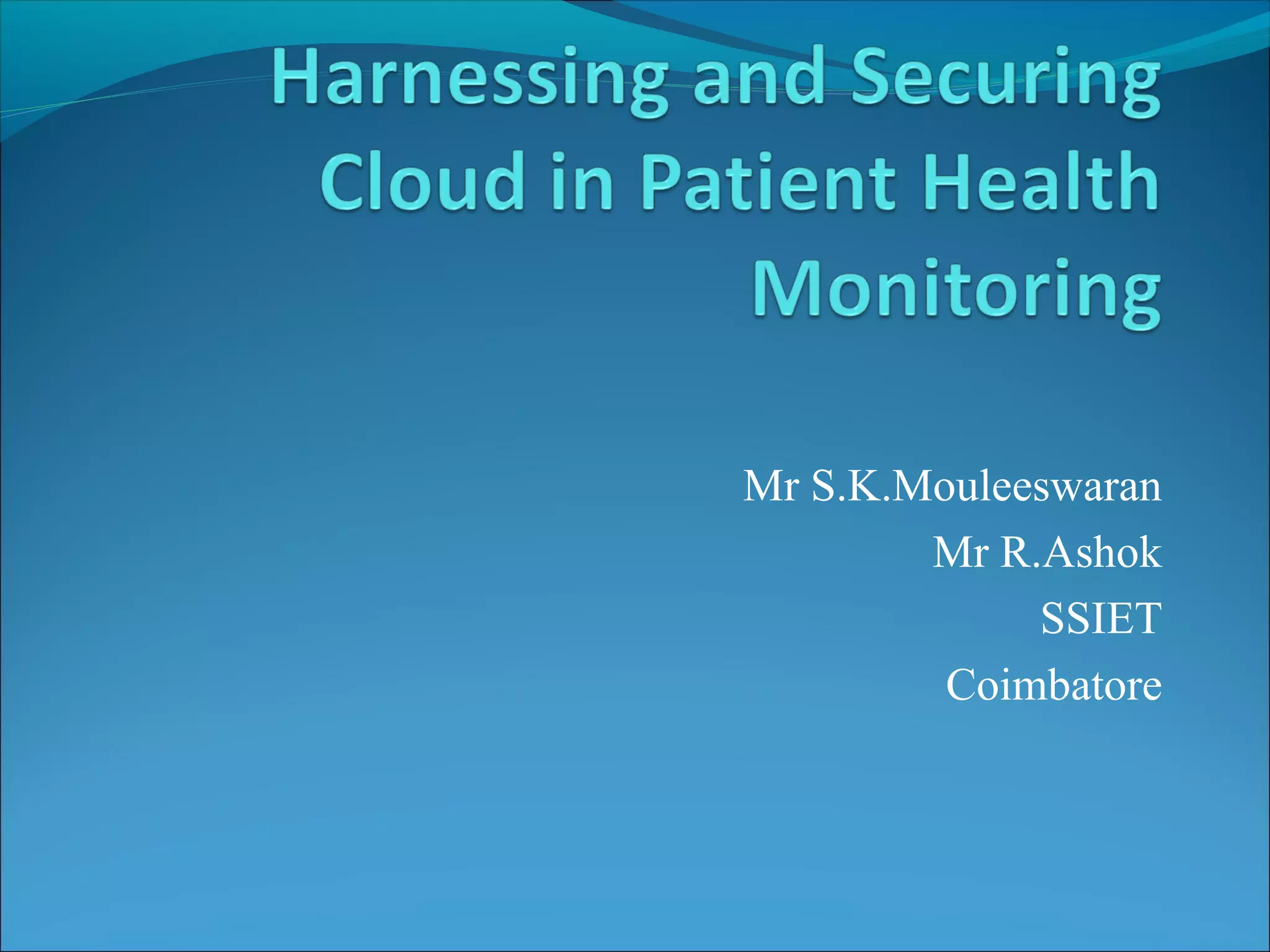 Harnessing and securing cloud in patient health monitoring | PPT