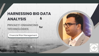 Harnessing Big Data Analysis and Privacy-Enhancing Technologies for Financial Risk Management ...