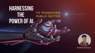 Harnessing the Power of AI to Transform Public Sector | PDF