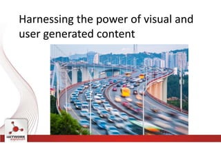 Harnessing the Power of Visual and User Generated Content | PPT