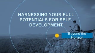 Harnessing your full potentials for self development | PPT