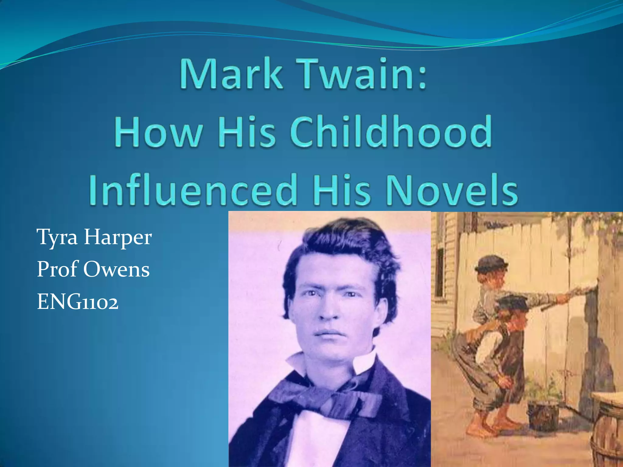 Mark Twain: How his childhood influenced his novels | PPTX
