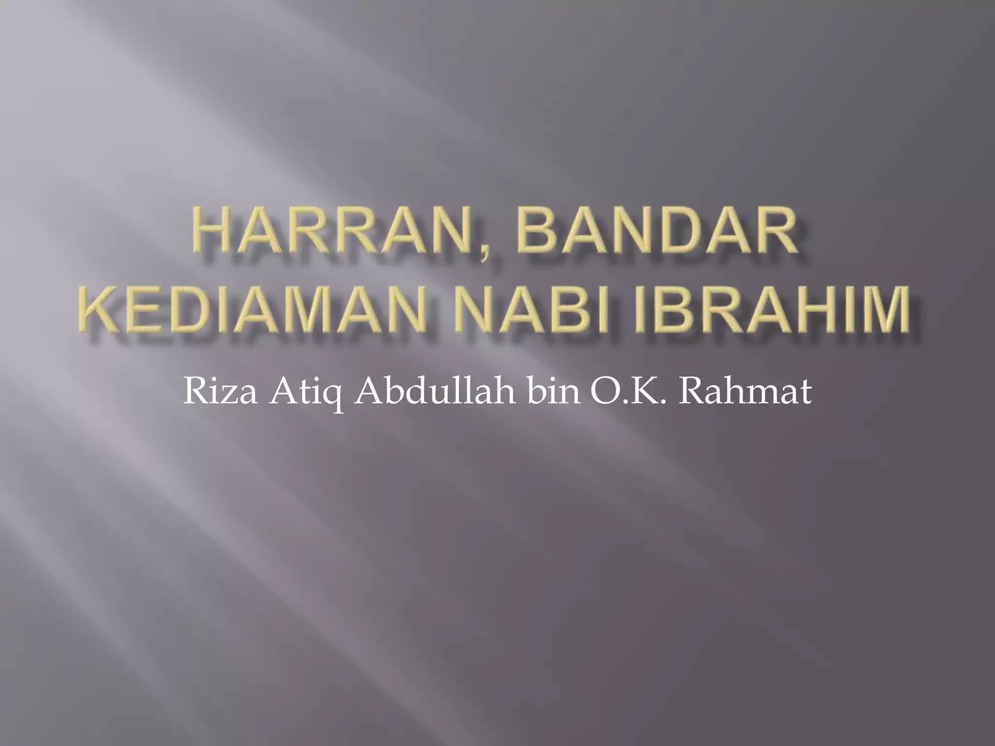 Harran, bandar kediaman nabi ibrahim | PPT