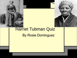 Harriet tubman quiz | PPT