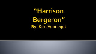 Harrison bergeron | PPT