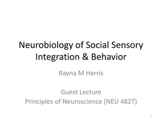 Neurobiology of Social Sensory Integration and Behavior | PPT