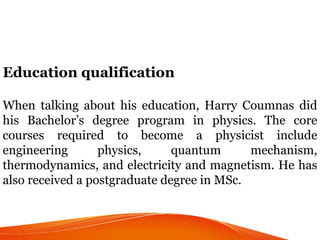 Harry Coumnas – One of the well-known Physicists | PPT