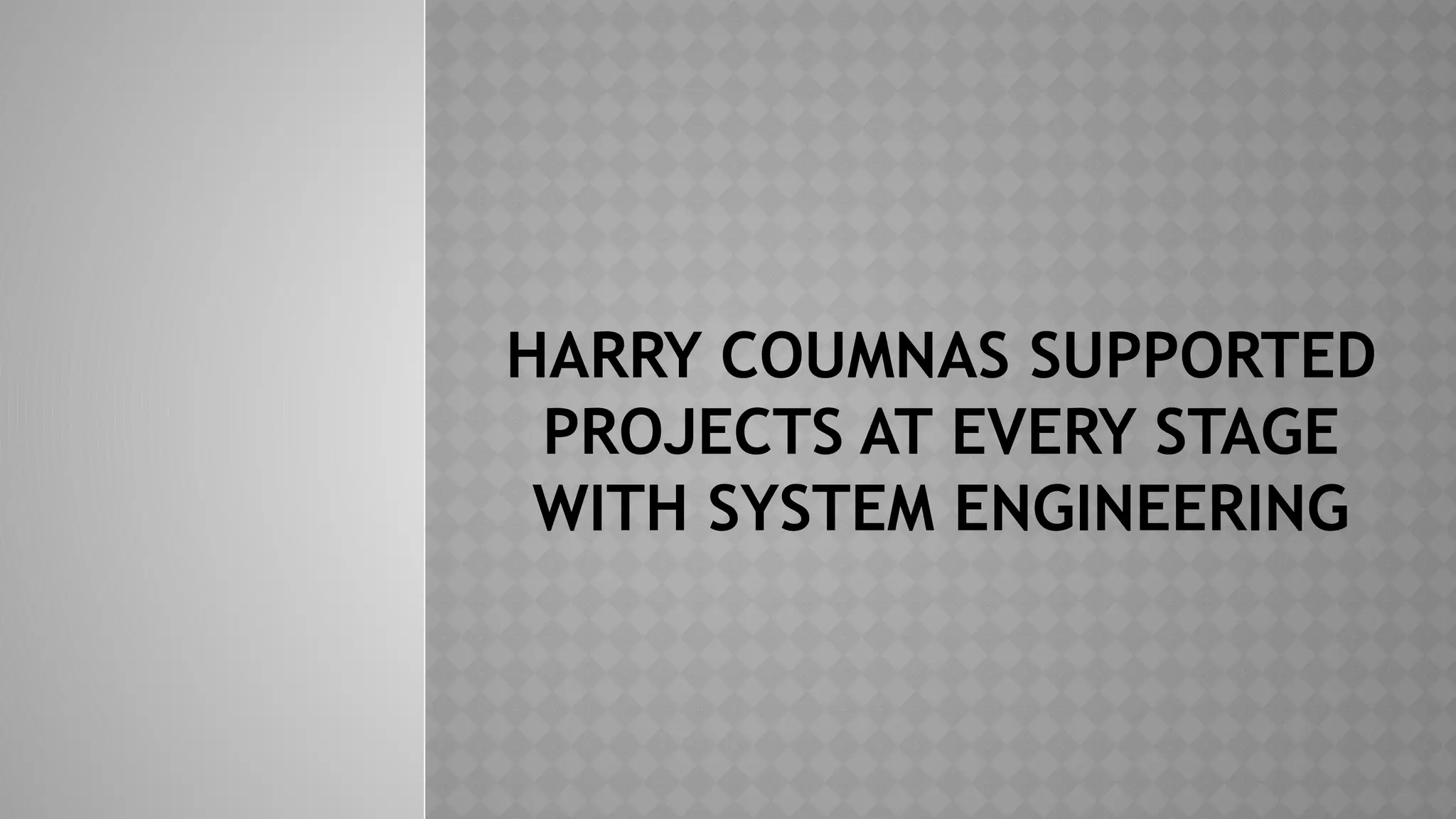 Harry Coumnas Supported Projects at Every Stage With System Engineering ...