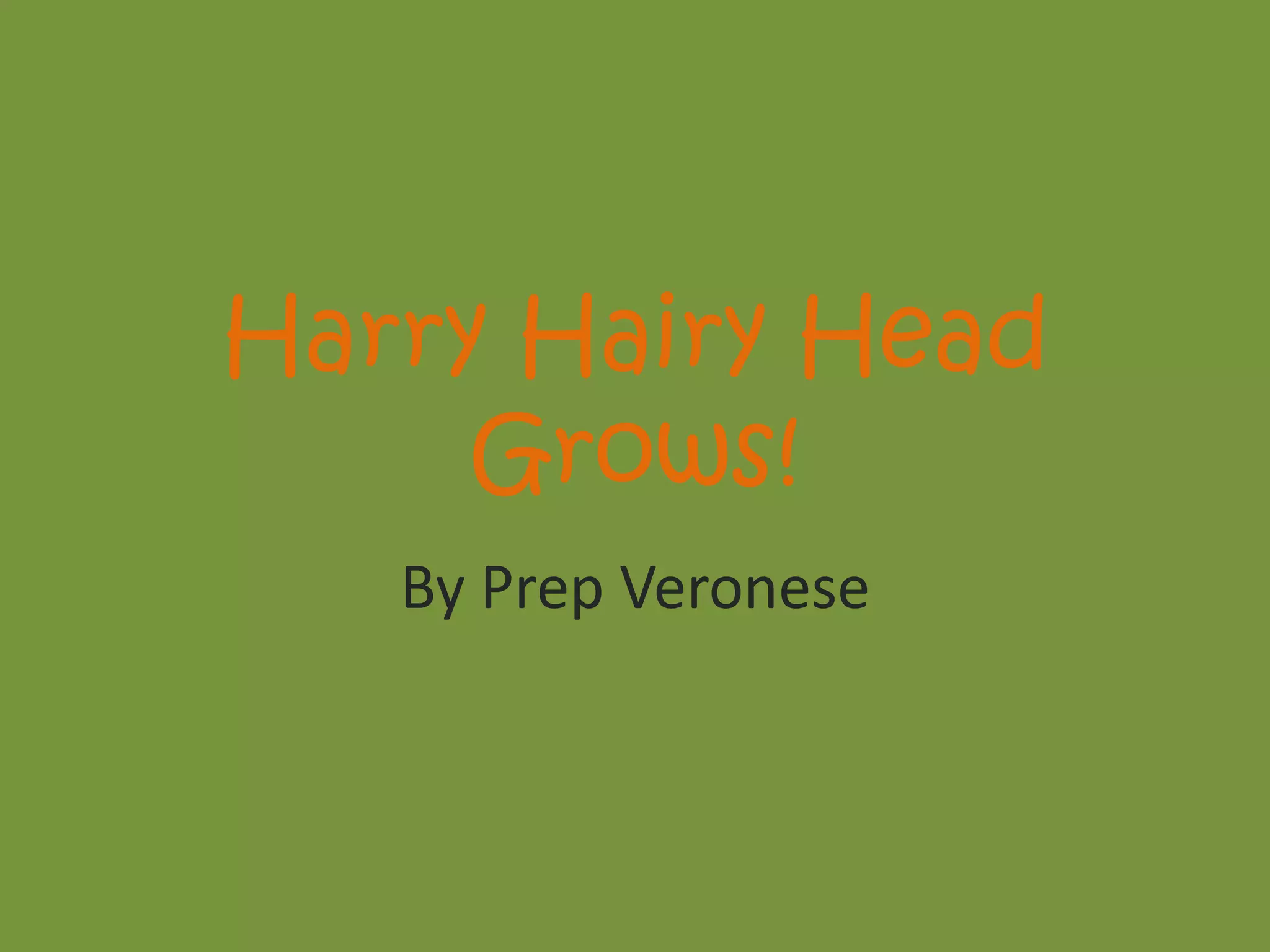 Harry hairy head grows! | PPTX