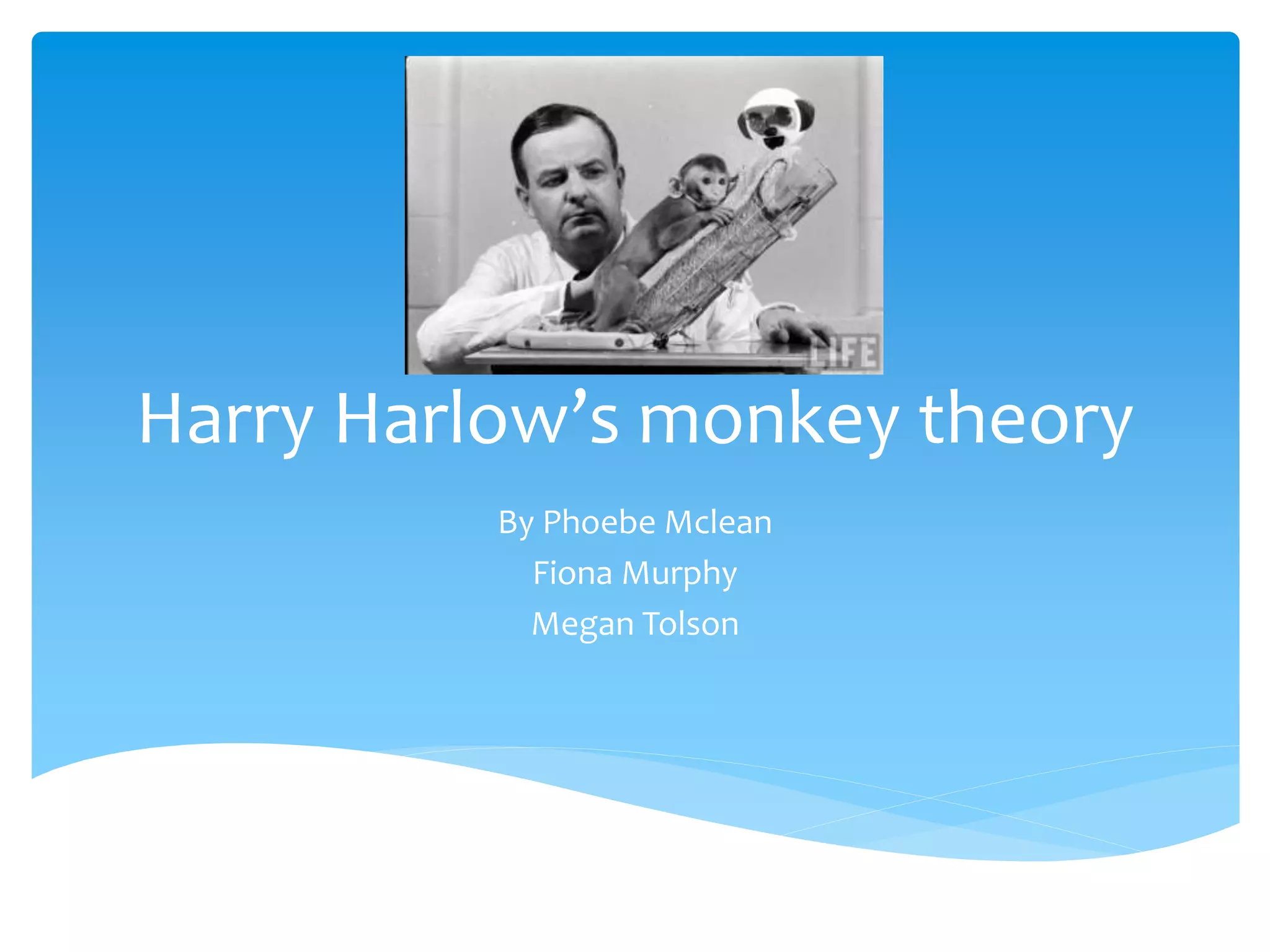 Harry harlow’s monkey theory | PPTX